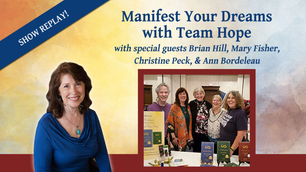 Manifest Your Dreams with Team Hope - Inspiring Hope Show #151 - Lois ...