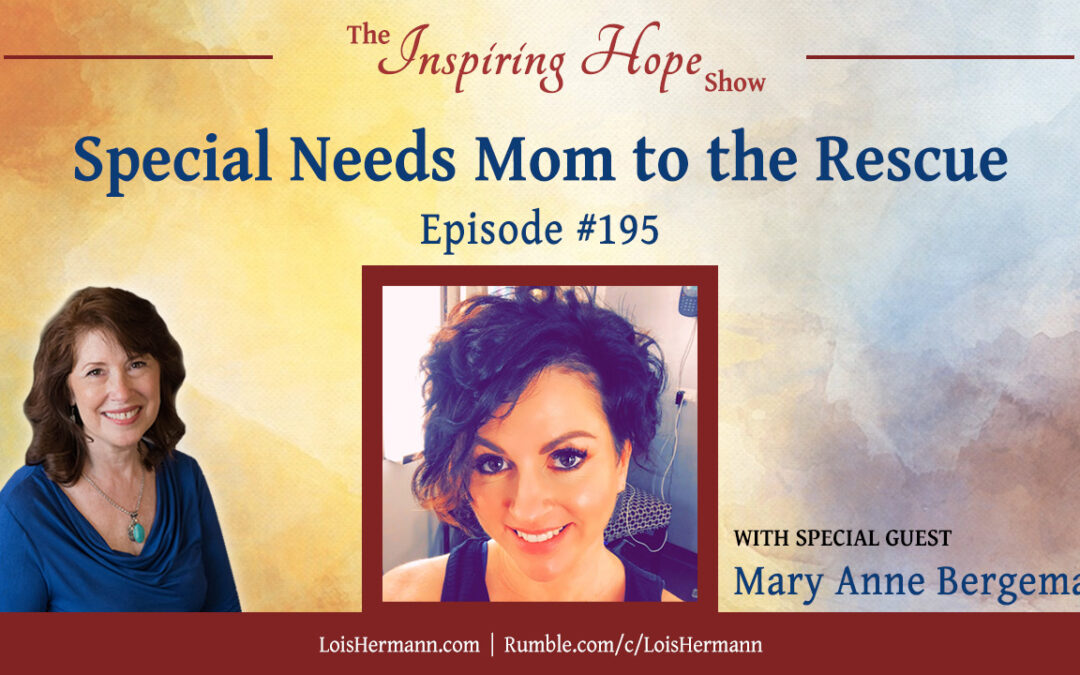 Special Needs Mom to the Rescue with Mary Anne Bergeman - Inspiring ...