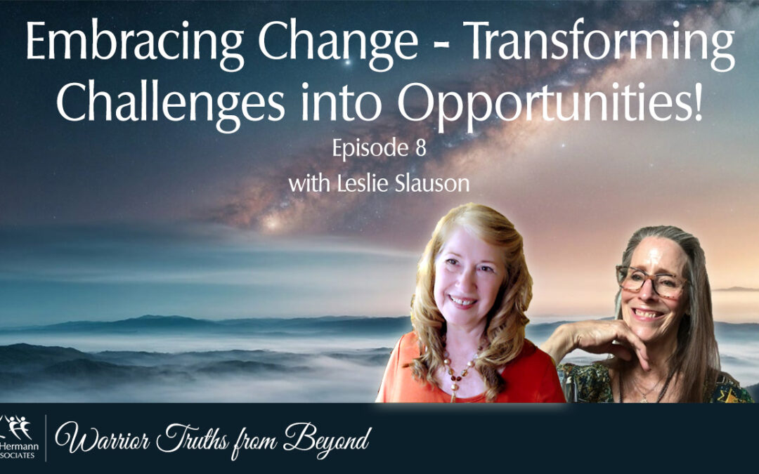 Warrior Truths from Beyond - Episode 8 - Embracing Change ...